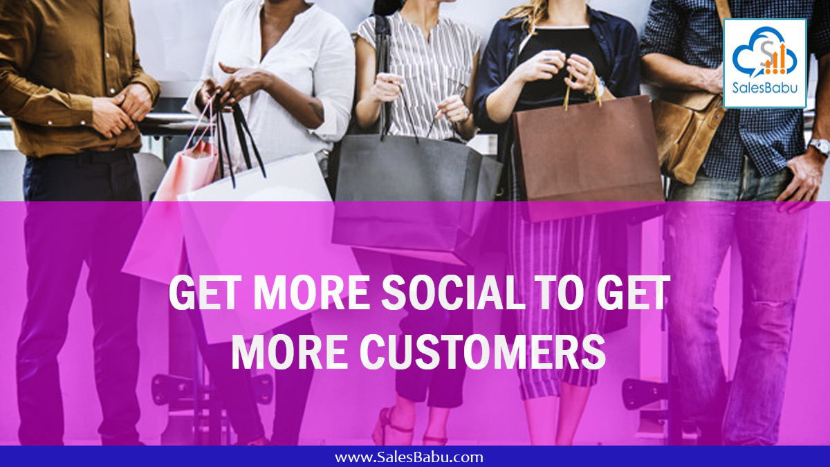 Get More Social To Get More Customers | SalesBabu