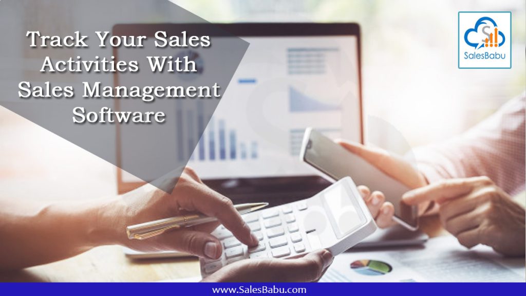 Track Your Sales Activities With Sales Management Software