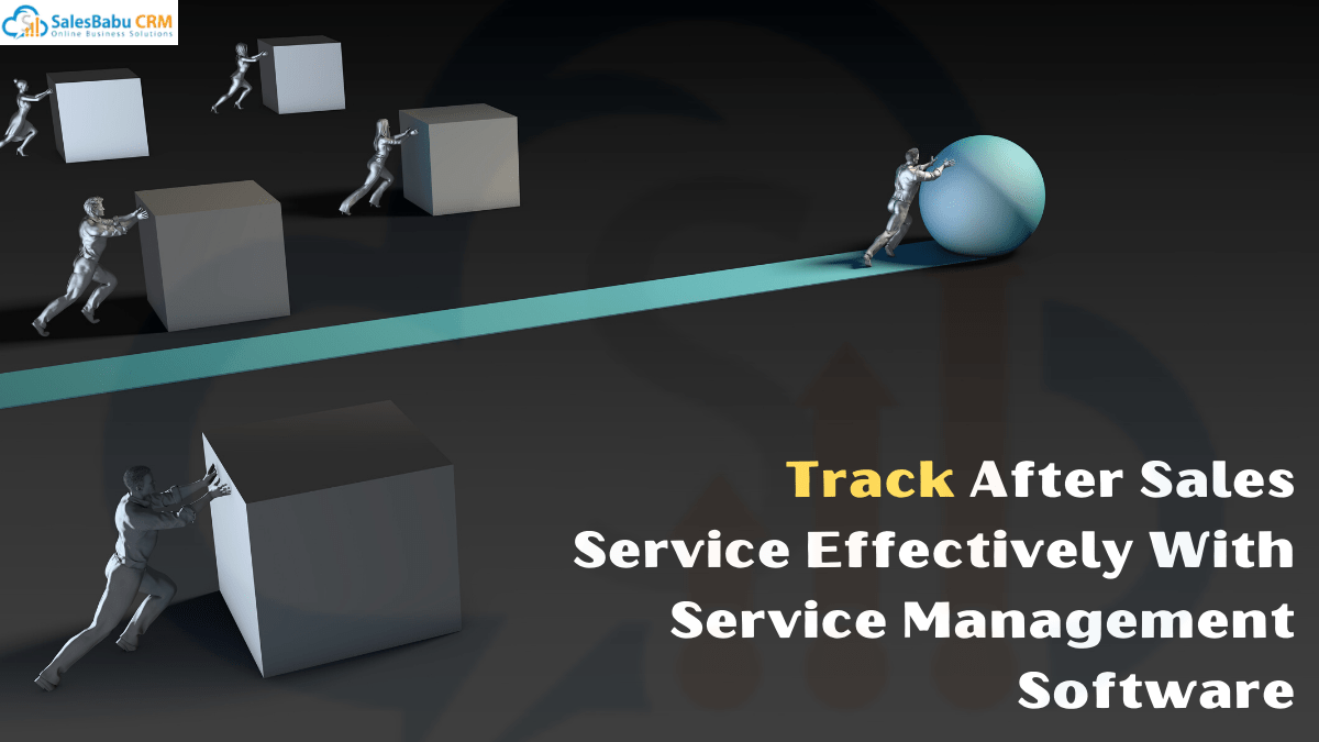Track After Sales Service With Service Management Software