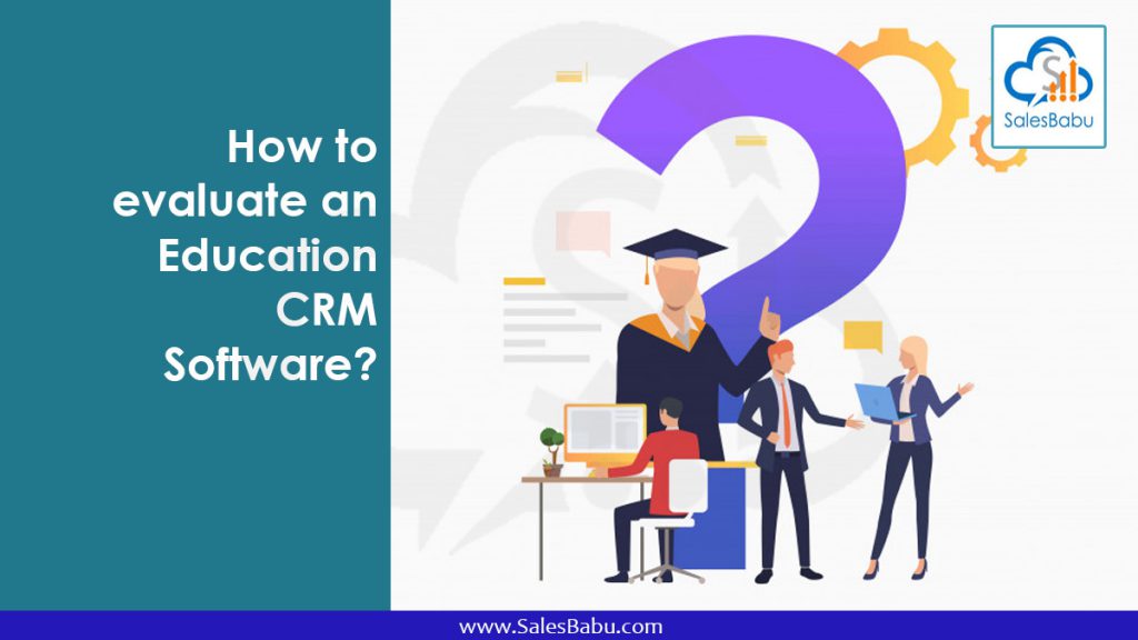 How to evaluate an Education CRM Software?
