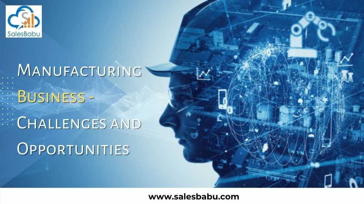 Solve Manufacturing Business Sales Challenges