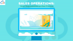 Sales Operations: Roles, Responsibilities and Best Practices