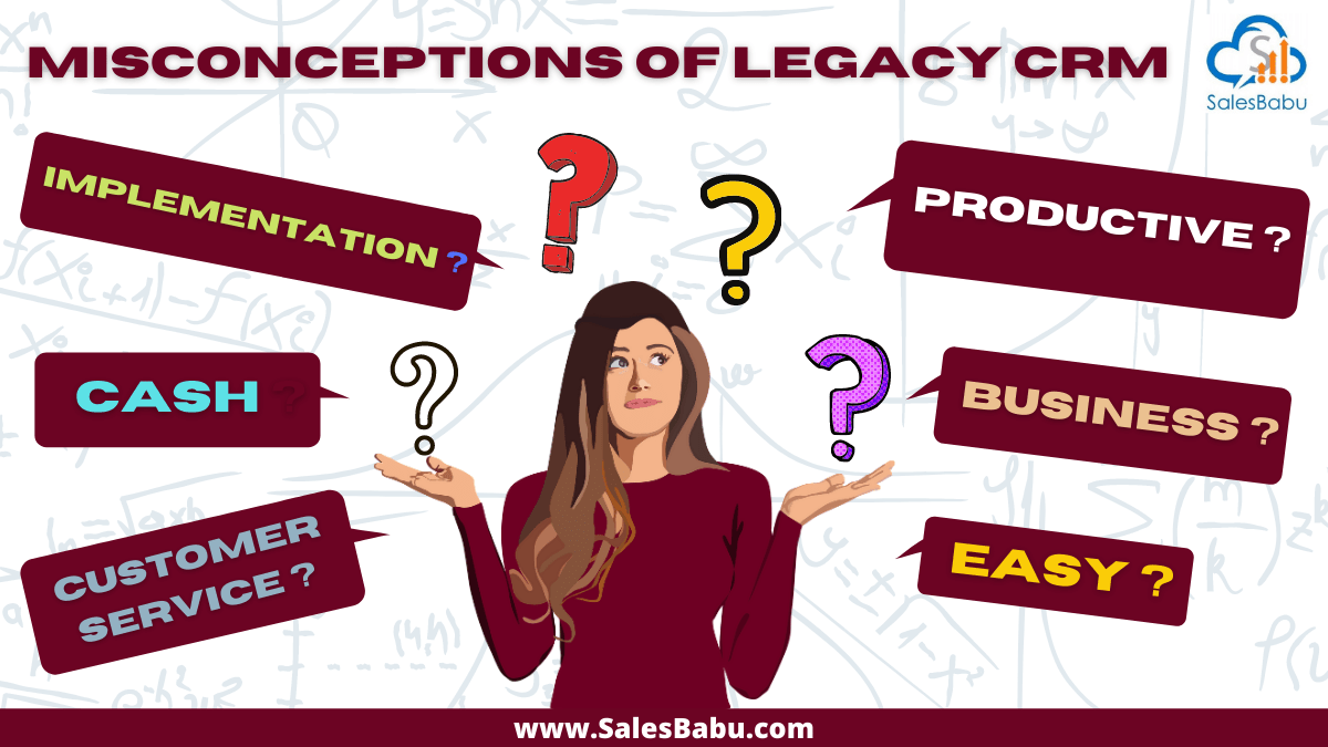 7 Common Misconceptions About Legacy CRMs