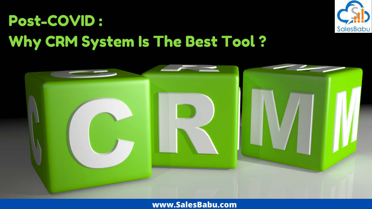 Post-COVID – Why CRM System Is The Best Tool?