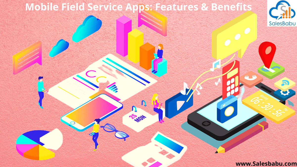 Mobile Field Service Apps: Features & Benefits
