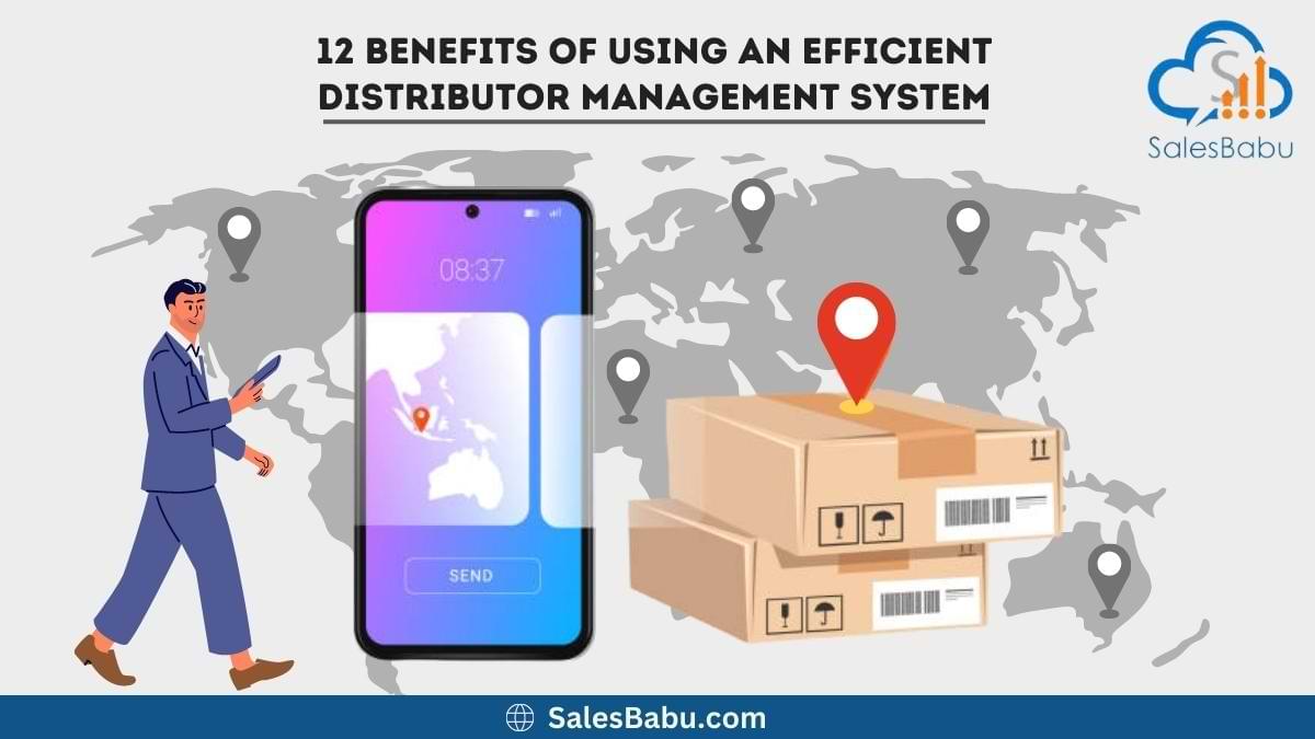 Benefits of Using an Efficient Distributor Management System