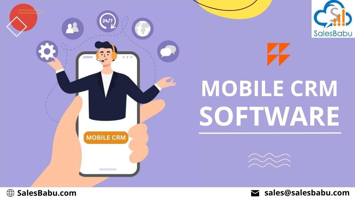 Mobile CRM Software: Improve Sales, Service, and Marketing